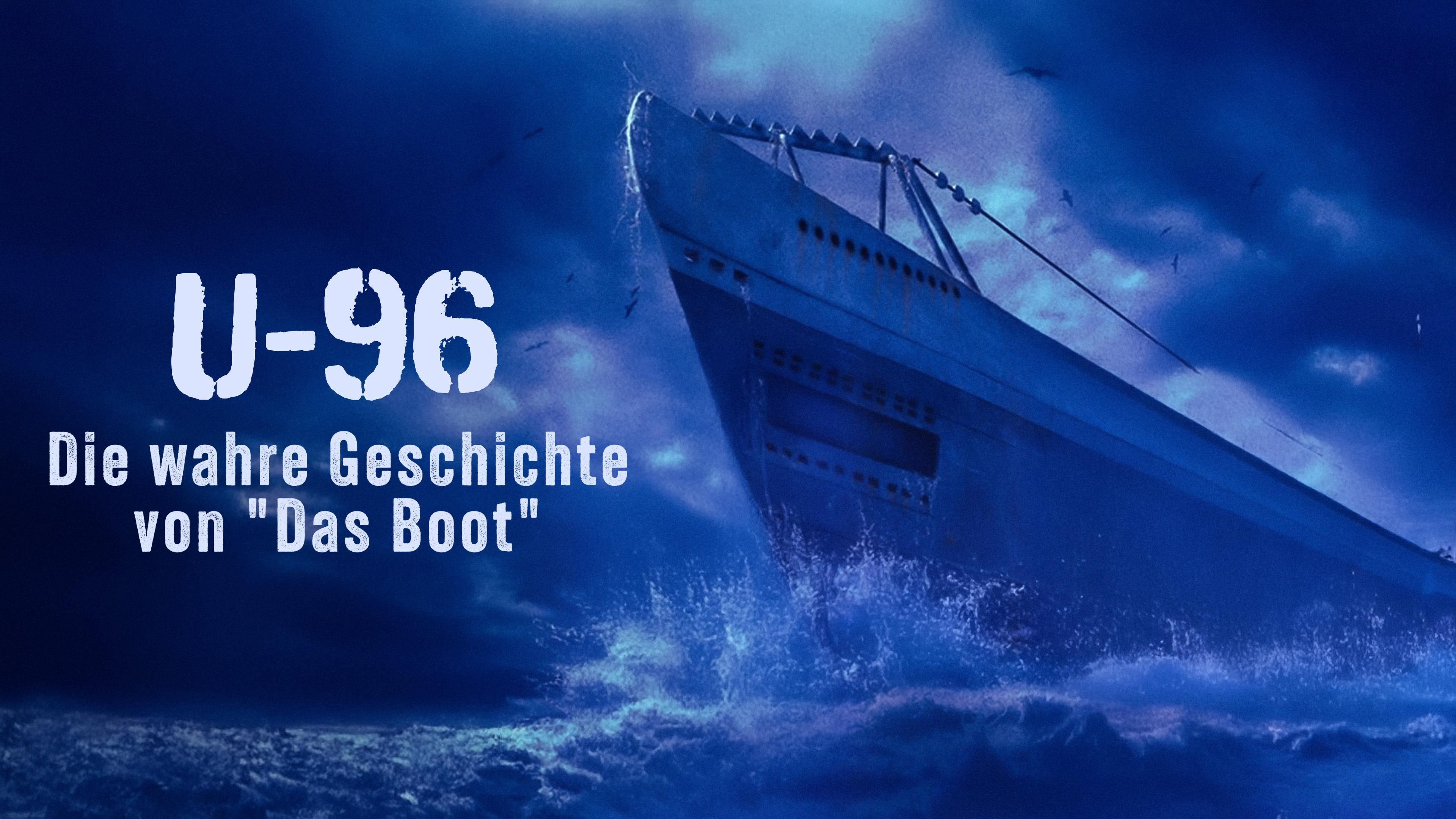 U-96 - Die wahre Geschichte von "Das Boot" - Film online anschauen | RTL+