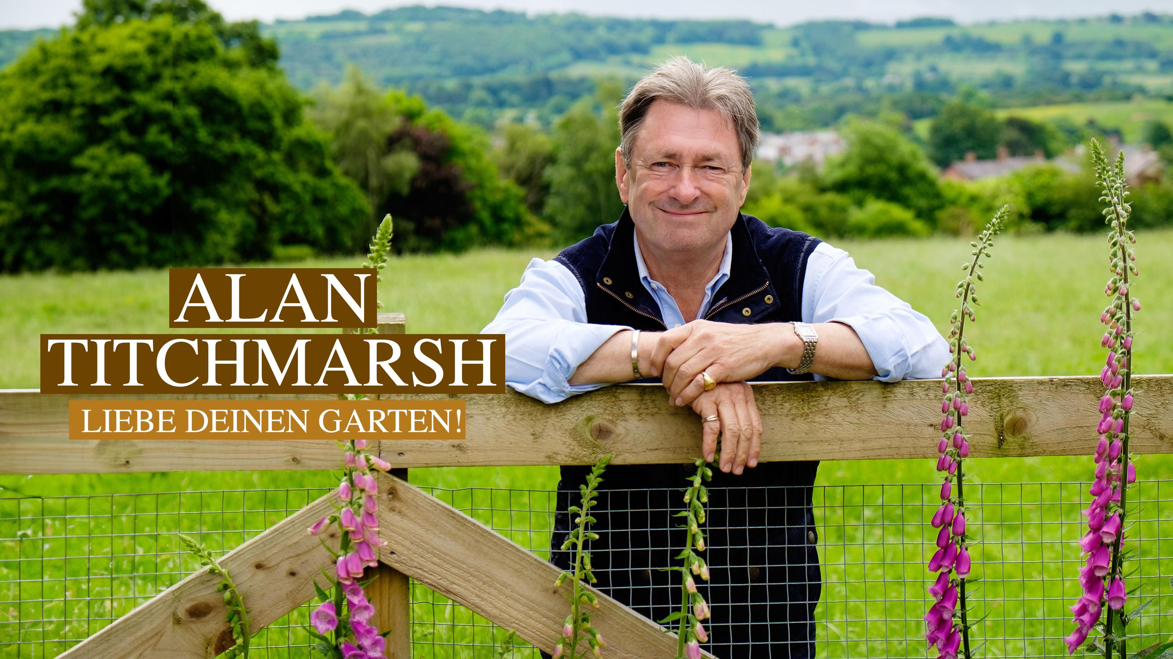 Folge 6 - Alan Titchmarsh: Liebe deinen Garten! - Staffel 12 | RTL+