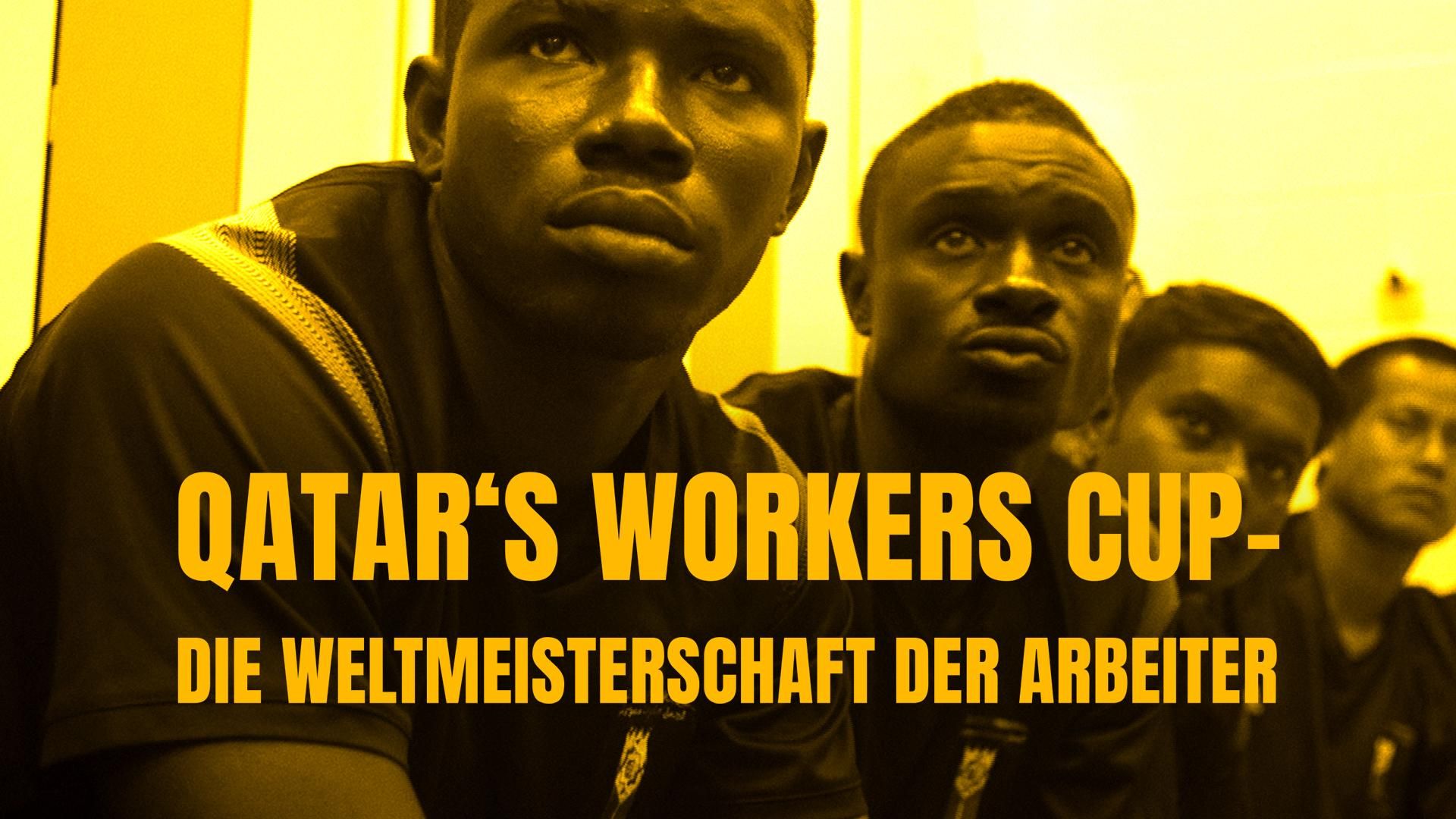 Qatar's Workers Cup - Die Weltmeisterschaft der Arbeiter - Film online ...