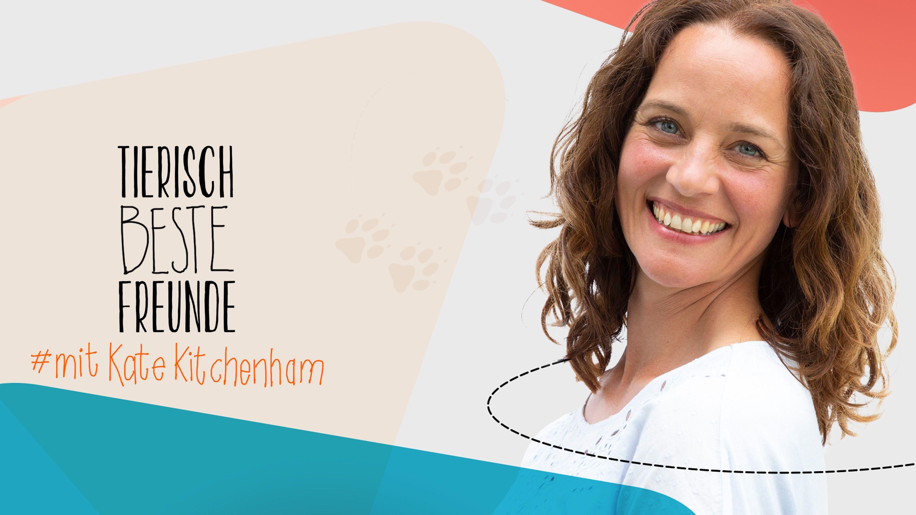 Folge 4 vom 24.04.2021 - Tierisch beste Freunde - mit Kate Kitchenham ...